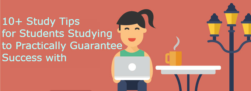 10+ Study Tips for Students Studying to Practically Guarantee Success ...